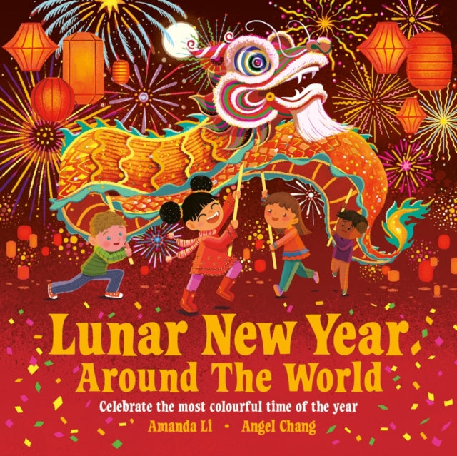 Lunar New Year Around the World : Celebrate the most colourful time of ...