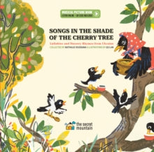 Songs in the Shade of the Cherry Tree : Lullabies and Nursery Rhymes f ...